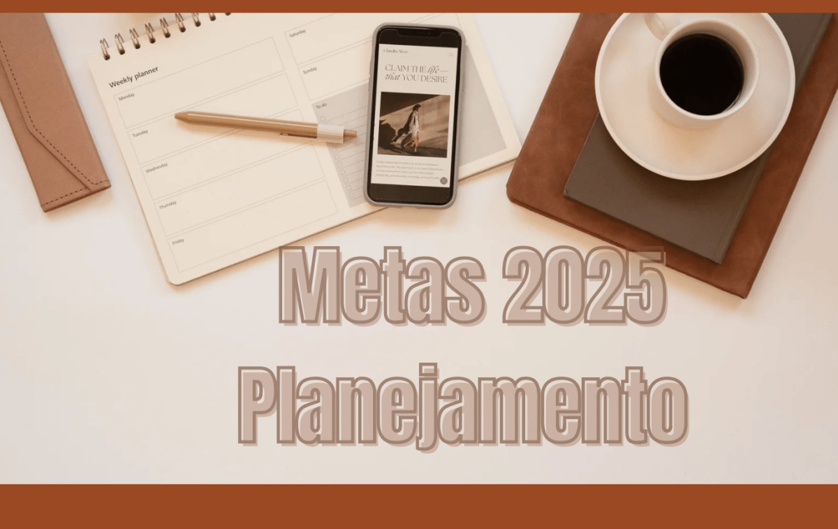 Metas 2025 Planejamento: Como Organizar um Ano com Propósito